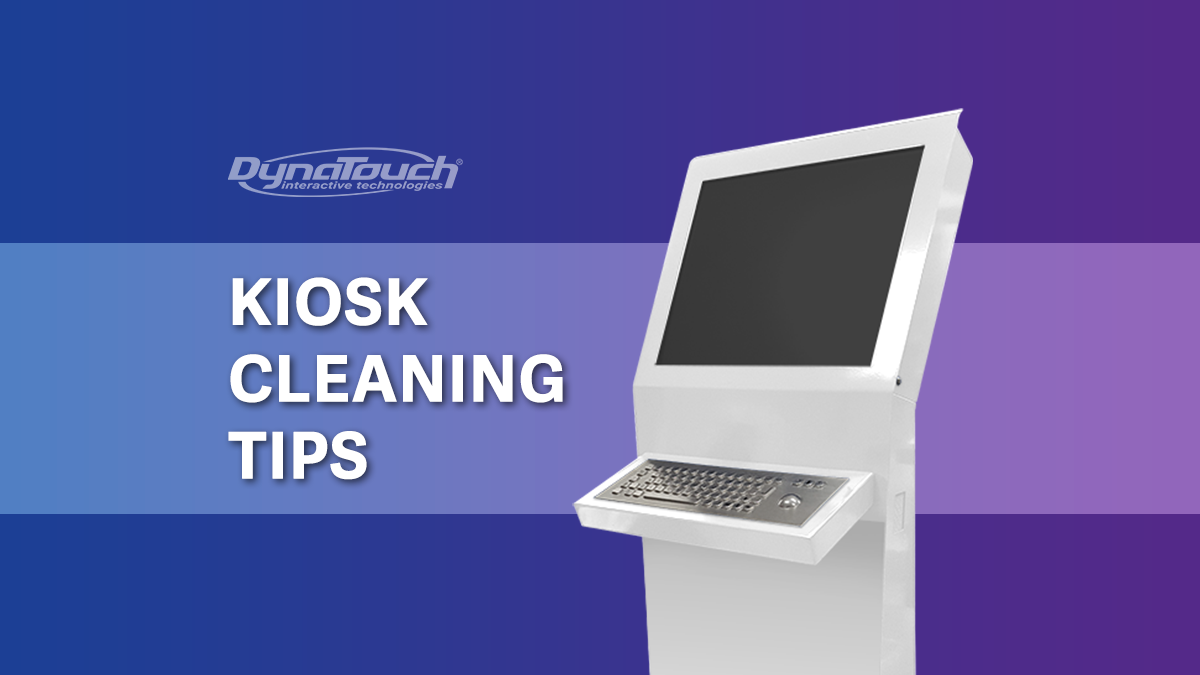 Kiosk Cleaning Information (COVID-19) - DynaTouch News